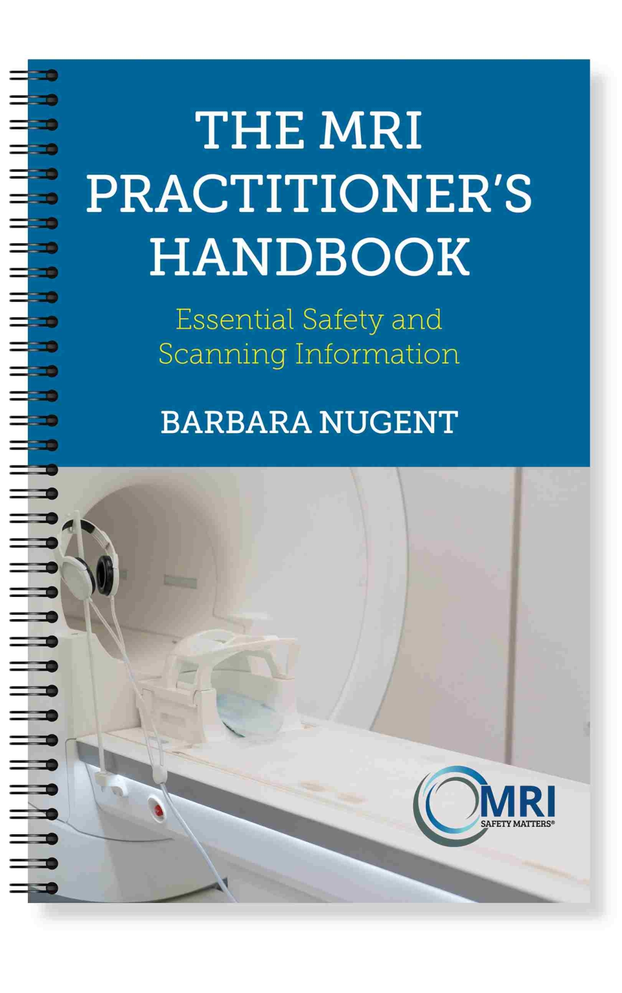 The MRI Practitioner's Handbook: Essential Safety and Scanning ...